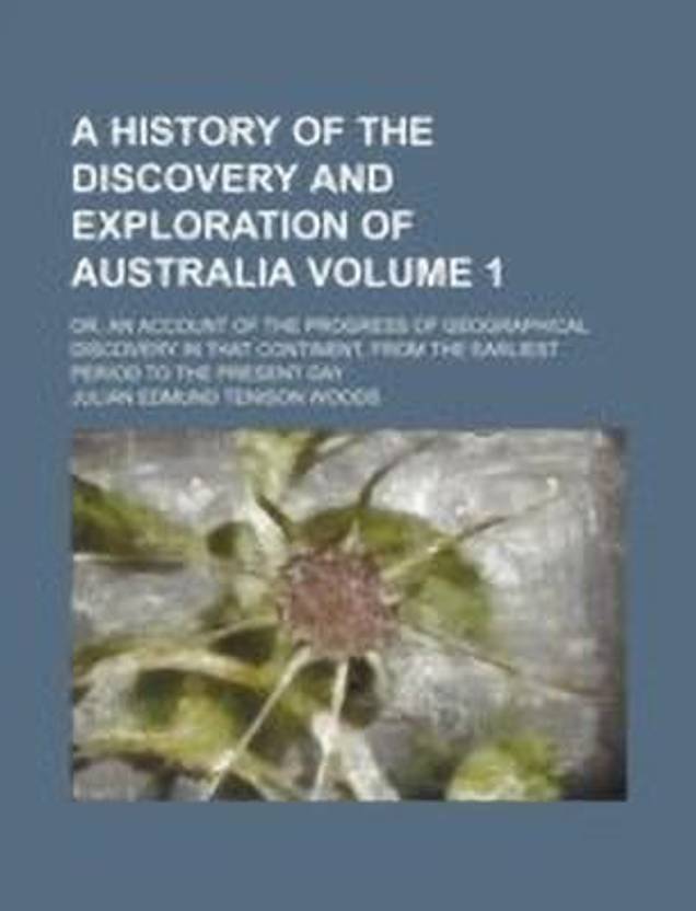 A History of the Discovery and Exploration of Australia Volume 1; Or ...
