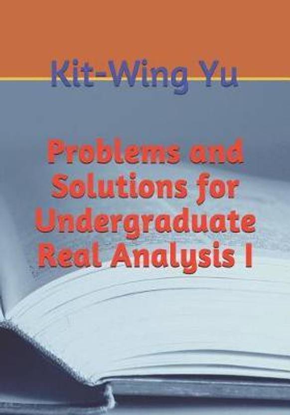 Problems And Solutions For Undergraduate Real Analysis I Buy Problems problems-and-solutions-for-undergraduate-real-analysis-i-buy-problems