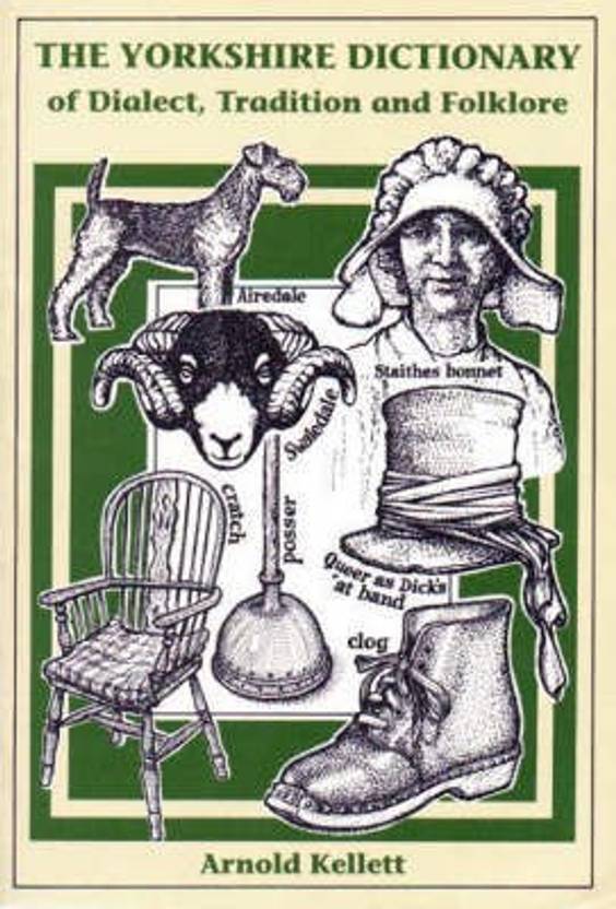 The Yorkshire Dictionary of Dialect, Tradition and Folklore: Buy The ...
