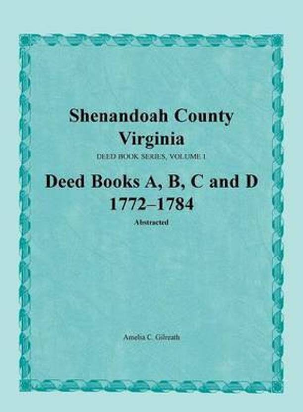 Shenandoah County, Virginia, Deed Book Series, Volume 1, Deed Books A ...