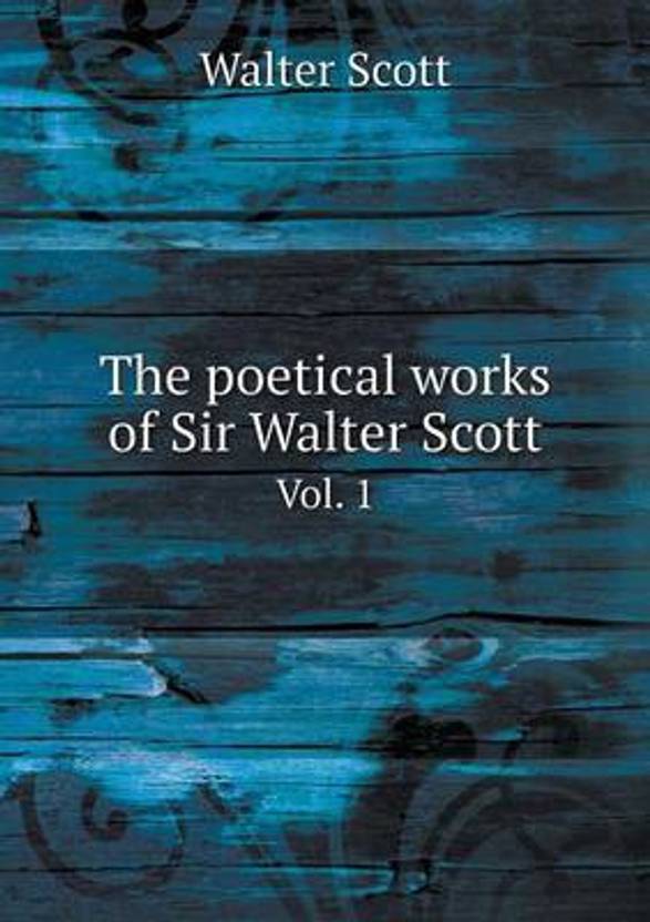 The Poetical Works of Sir Walter Scott Vol. 1: Buy The Poetical Works ...