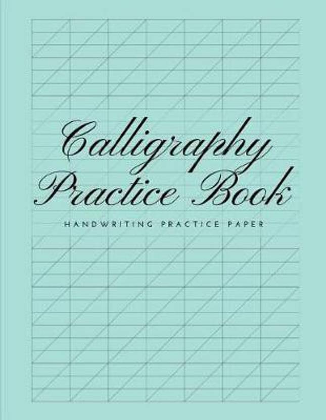 Calligraphy Practice Book Handwriting Practice Paper: Buy Calligraphy ...