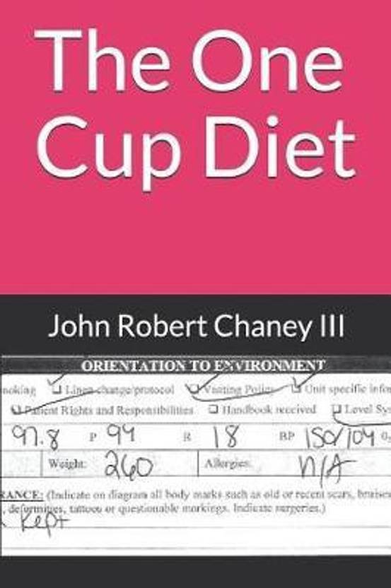The One Cup Diet: Buy The One Cup Diet by Chaney John Robert III at Low ...
