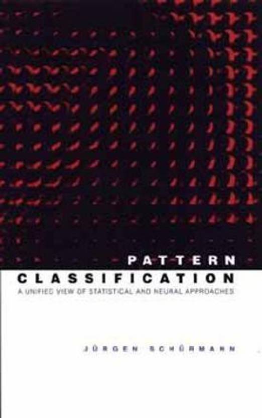 Pattern Classification A Unified View Of Statistical And Neural