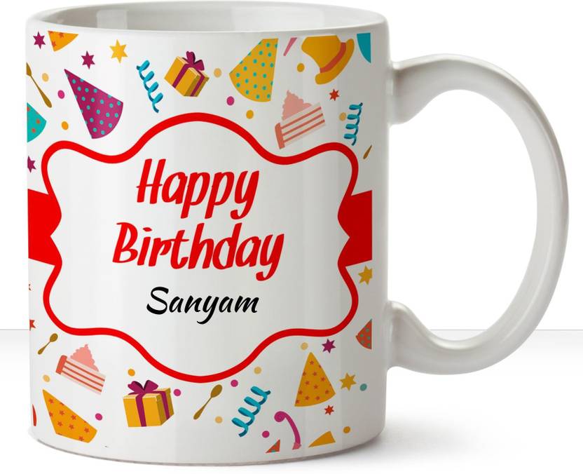 HUPPME Happy Birthday Sanyam Ceramic Name White Coffee Ceramic Coffee ...