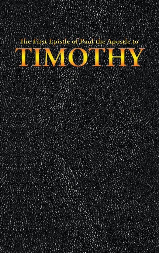 The First Epistle of Paul the Apostle to the TIMOTHY: Buy The First ...