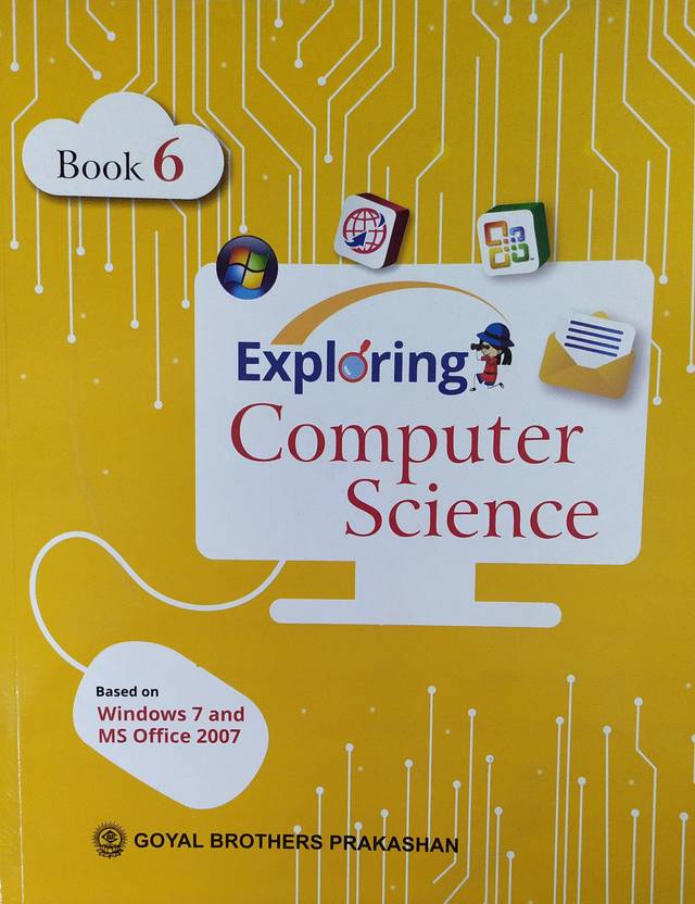Exploring Computer Science For Class 6 Based On Windows 7 And Ms Office 2007 2020 Edition