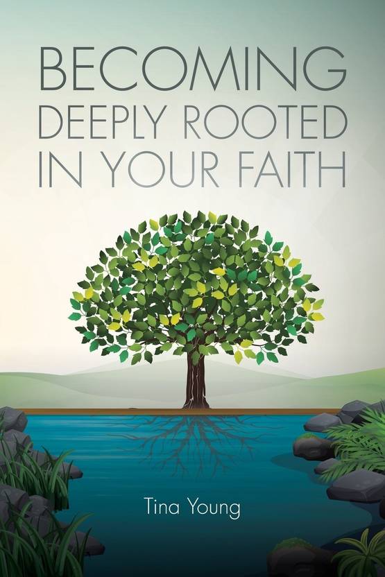 Becoming Deeply Rooted In Your Faith: Buy Becoming Deeply Rooted In ...
