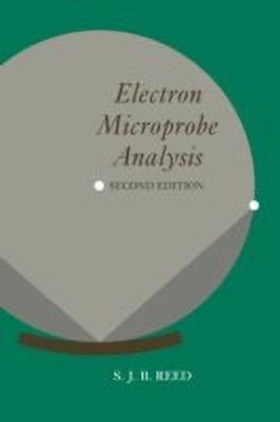 Electron Microprobe Analysis: Buy Electron Microprobe Analysis by Reed ...