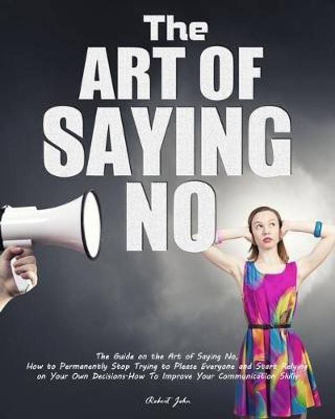 The Art of Saying No: Buy The Art of Saying No by John Robert at Low ...
