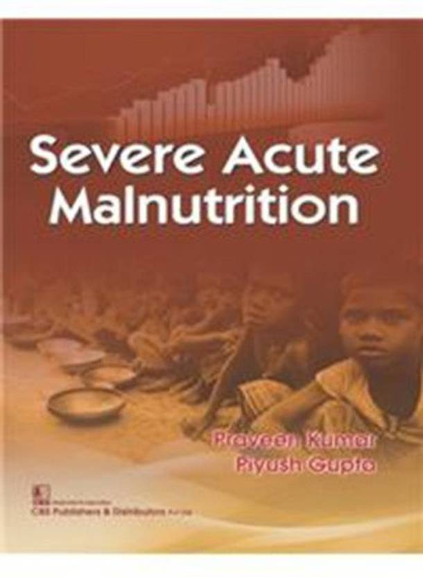 Severe Acute Malnutrition: Buy Severe Acute Malnutrition by Piyush ...