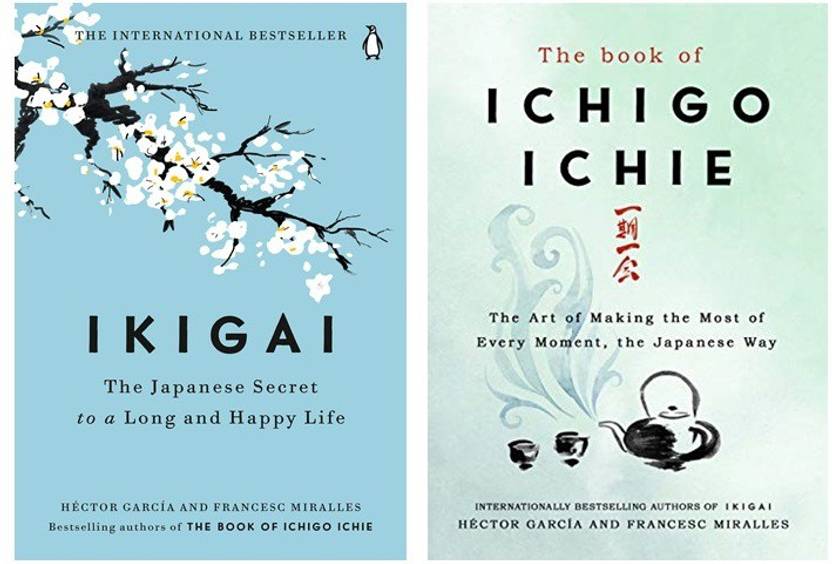 IKIGAI + ICHIGO ICHIE - The Japanese Secret To A Long And Happy Life ...