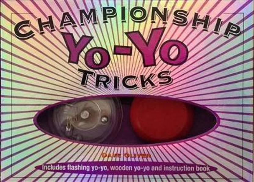 Championship Yo-Yo Tricks: Buy Championship Yo-Yo Tricks by Oliver Dave ...