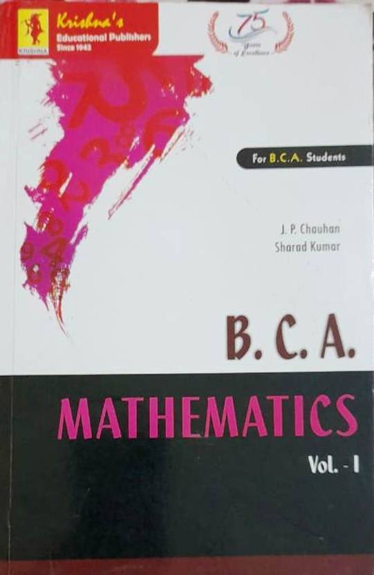 B.C.A. MATHEMATICS VOL. I FOR Ist. SEM. AS PER U.P. UNIFIED SYLLABUS ...