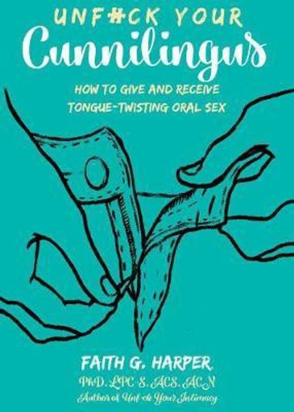 Unfuck Your Cunnilingus: Buy Unfuck Your Cunnilingus by Harper Faith G ...
