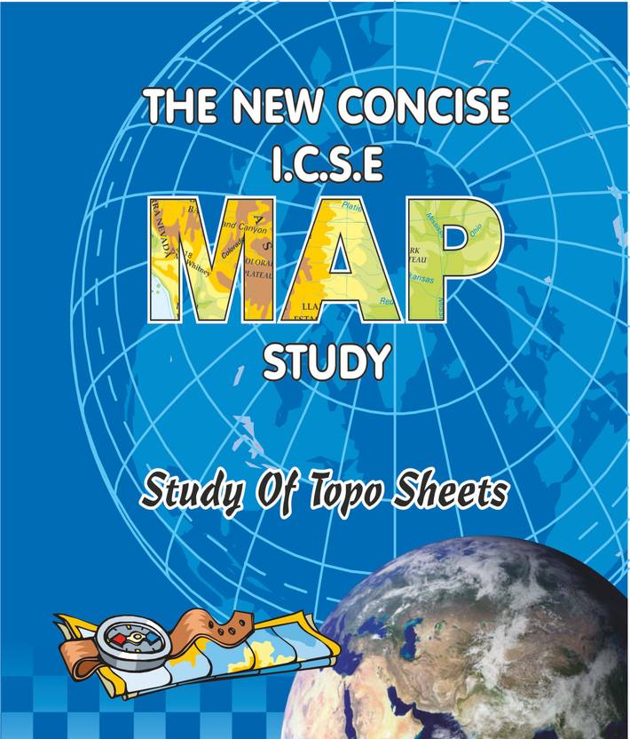 The New Concise Icse Map Study : Of Topo Sheets, Practice Skills In ...