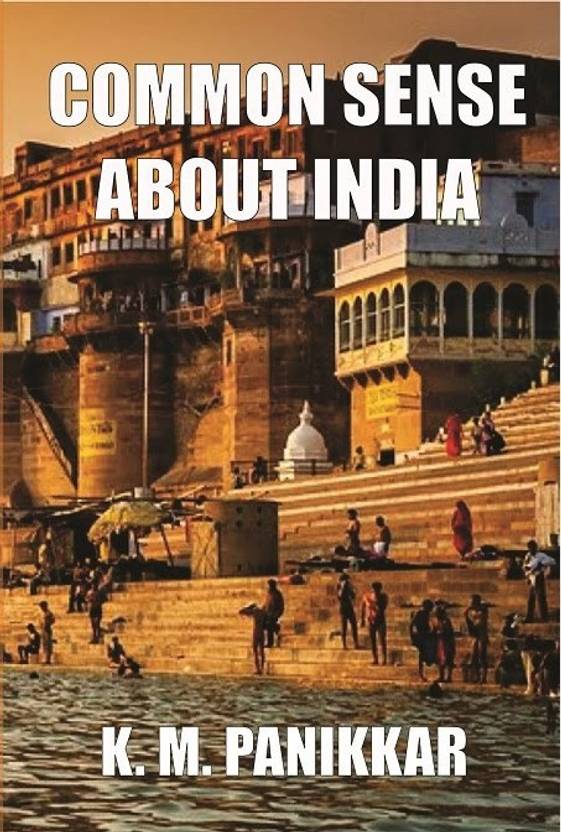 Common Sense About India: Buy Common Sense About India by K M Panikkar ...