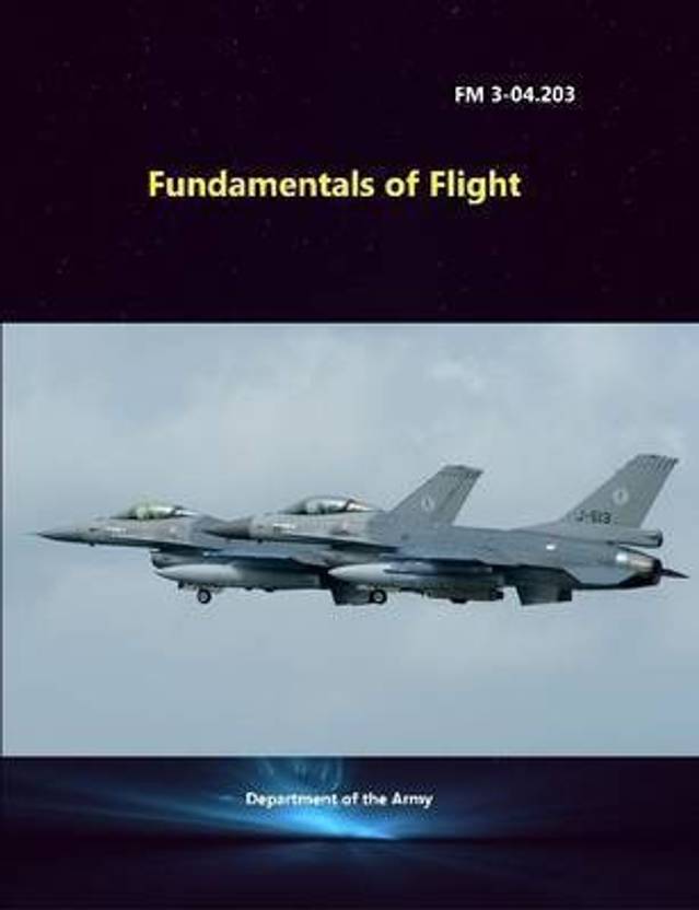 Fundamentals of Flight (Fm 3-04.203): Buy Fundamentals of Flight (Fm 3 ...