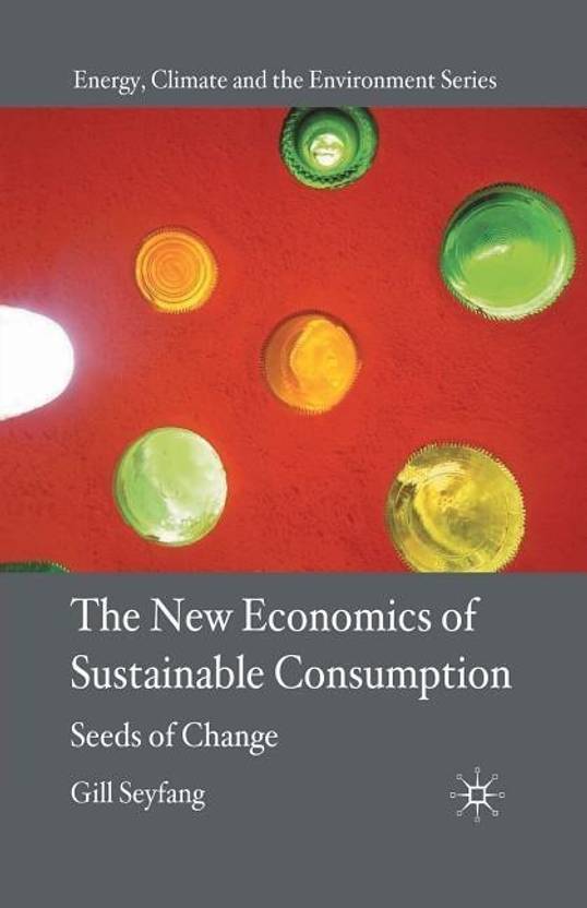 The New Economics of Sustainable Consumption: Buy The New Economics of ...