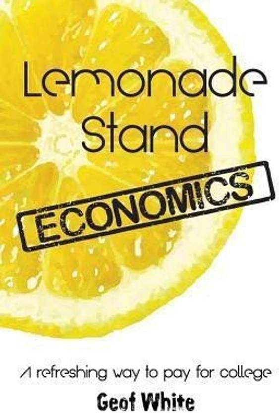 Lemonade Stand Economics: Buy Lemonade Stand Economics by White Geof at ... Lemonade Stand Economics: Buy Lemonade Stand Economics by White Geof at ...