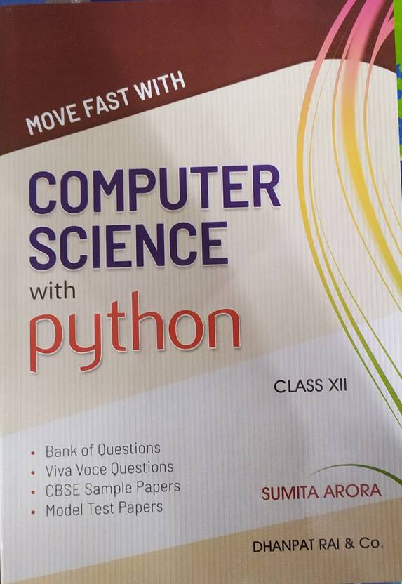 Move Fast Computer Science With Python For Class 12 By Sumita Arora For 2021 2021 Examination