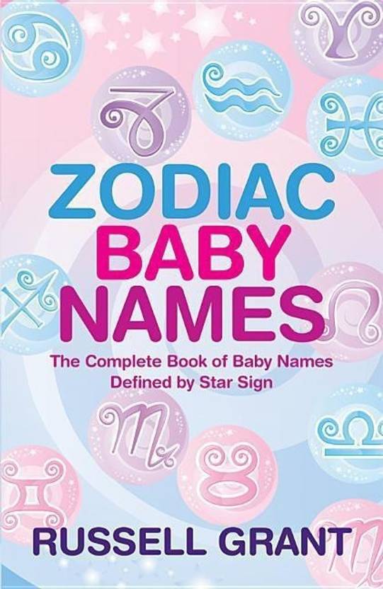 Zodiac Baby Names: the Complete Book of Baby names Defined by Star Sign ...