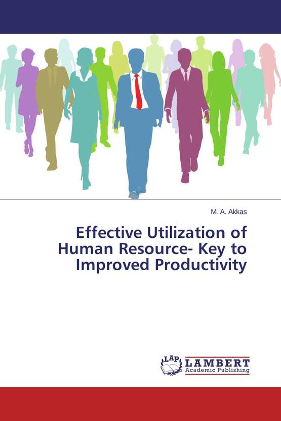 Effective Utilization of Human Resource- Key to Improved Productivity ...