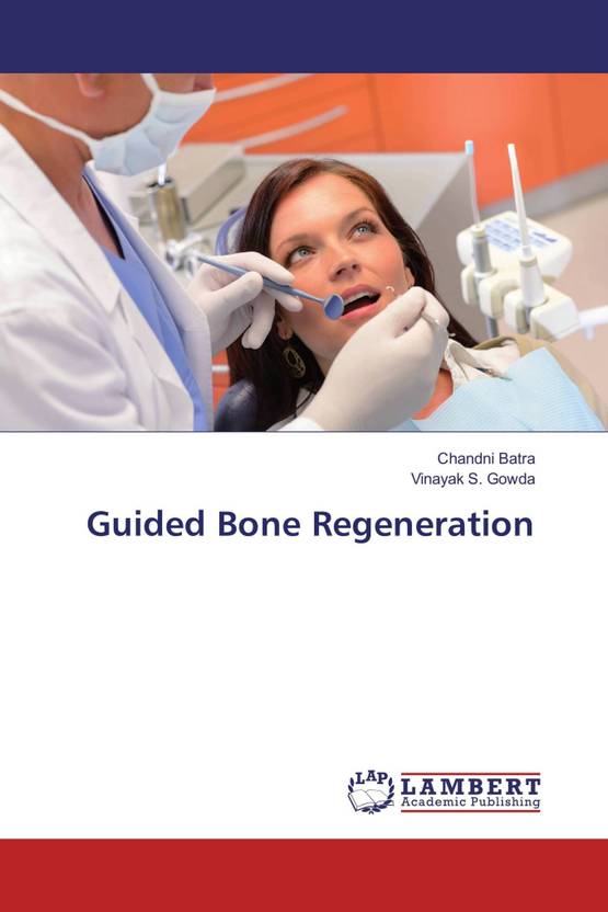 Guided Bone Regeneration: Buy Guided Bone Regeneration by Vinayak S ...