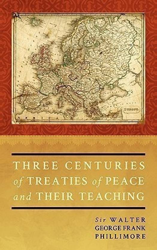 Three Centuries of Treaties of Peace and Their Teaching: Buy Three ...