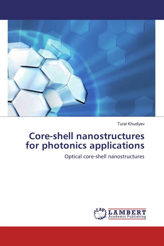 Core-shell nanostructures for photonics applications: Buy Core-shell ...