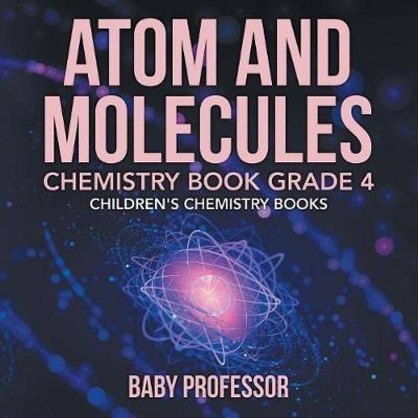 Atom and Molecules - Chemistry Book Grade 4 - Children's Chemistry ...