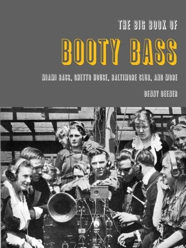 The Big Book Of Booty Bass Miami Bass Ghetto House Baltimore Club And More Buy The Big Book
