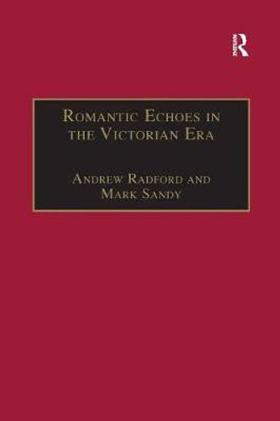 Romantic Echoes in the Victorian Era: Buy Romantic Echoes in the ...