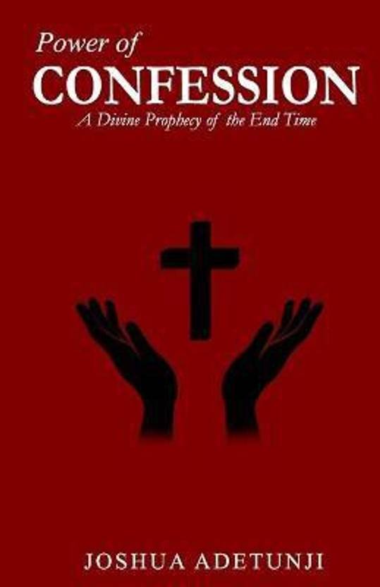 Power of CONFESSION: Buy Power of CONFESSION by Adetunji Joshua T at ...