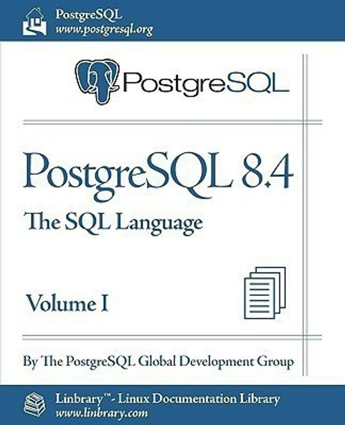 PostgreSQL 8.4 Official Documentation - Volume I. The SQL Language: Buy ...
