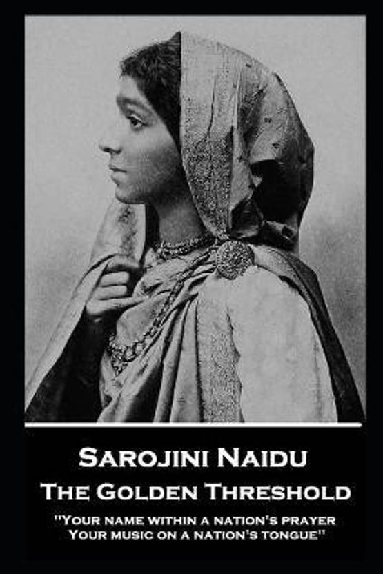 Sarojini Naidu - The Golden Threshold: Buy Sarojini Naidu - The Golden ...