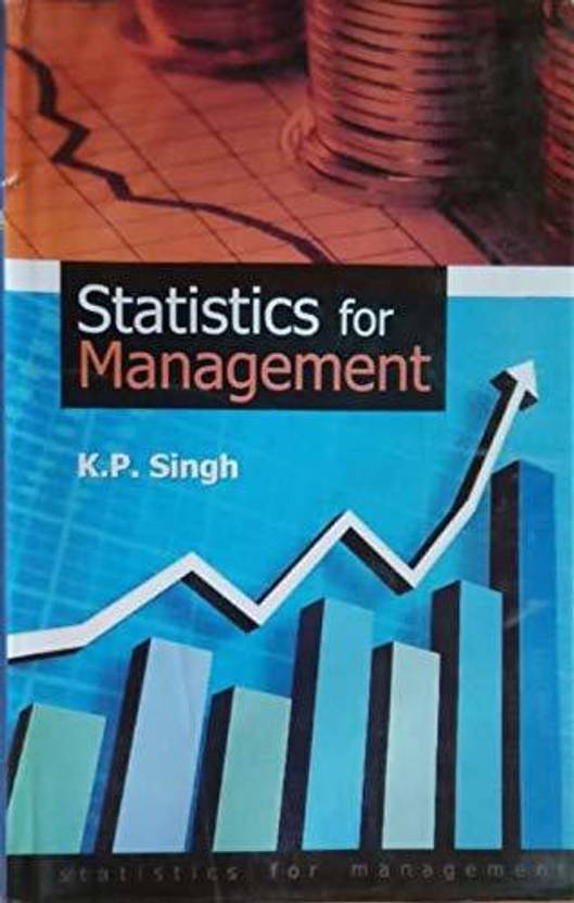 STATISTICS FOR MANAGEMENT: Buy STATISTICS FOR MANAGEMENT by K. P. Singh ...