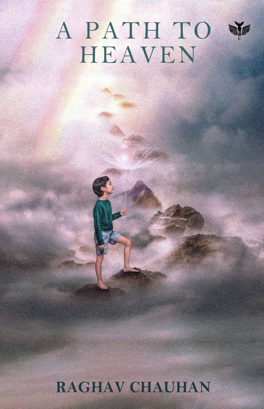 A PATH TO HEAVEN: Buy A PATH TO HEAVEN by RAGHAV CHAUHAN at Low Price ...