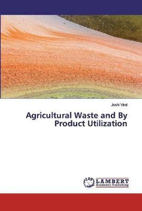 Agricultural Waste and By Product Utilization: Buy Agricultural Waste ...