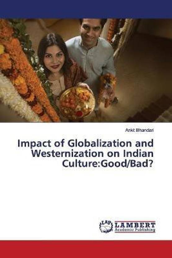 Impact of Globalization and Westernization on Indian Culture: Buy ...