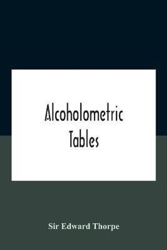 Alcoholometric Tables: Buy Alcoholometric Tables by Edward Thorpe Sir ...