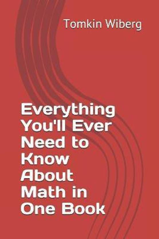 Everything You'll Ever Need to Know About Math in One Book: Buy ...