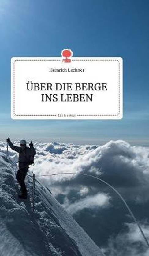 UEBER DIE BERGE INS LEBEN. Life is a Story: Buy UEBER DIE BERGE INS ...