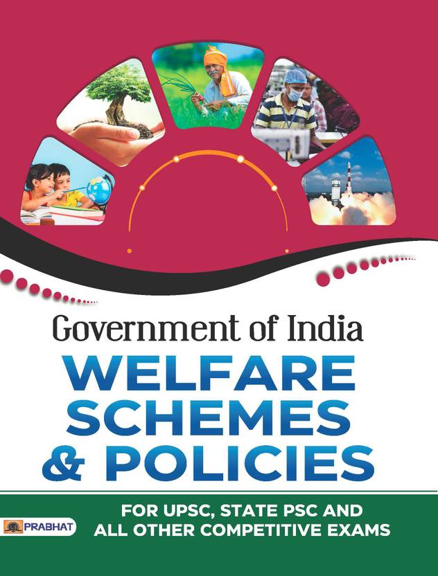 GOVERNMENT OF INDIA WELFARE SCHEMES & POLICIES For UPSC, STATE PSC AND ALL OTHER COMPETITIVE ...