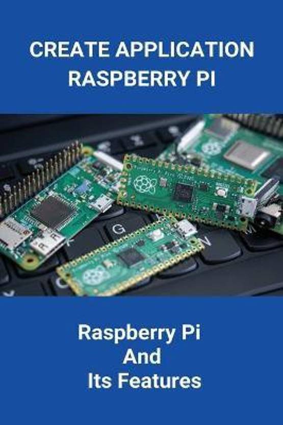 Create Application Raspberry Pi: Buy Create Application Raspberry Pi by ...