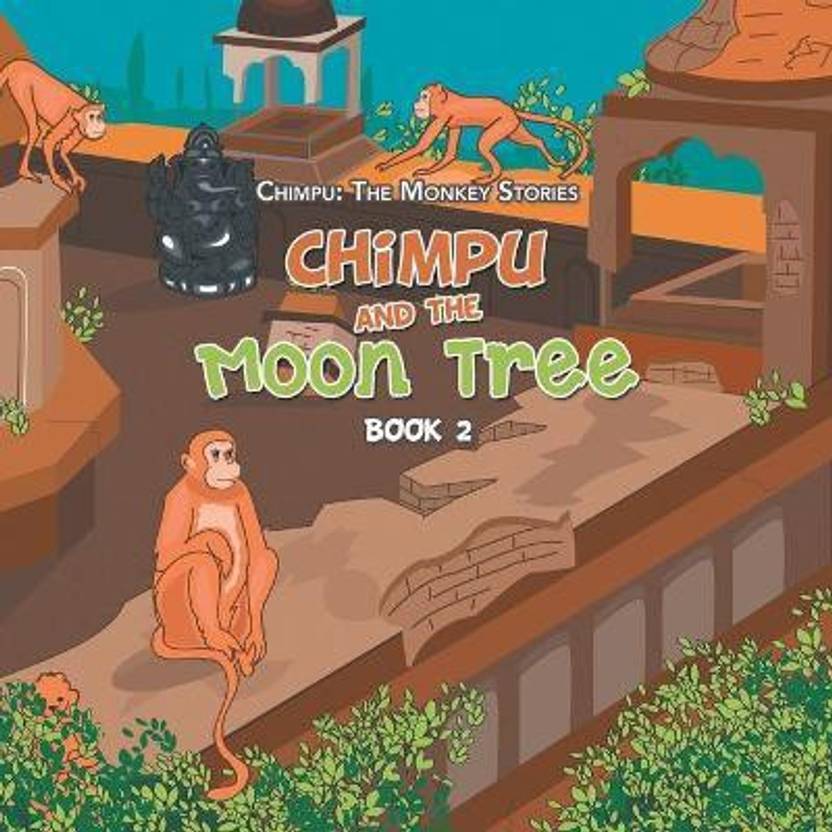 Chimpu and the Moon Tree: Buy Chimpu and the Moon Tree by Malhotra ...