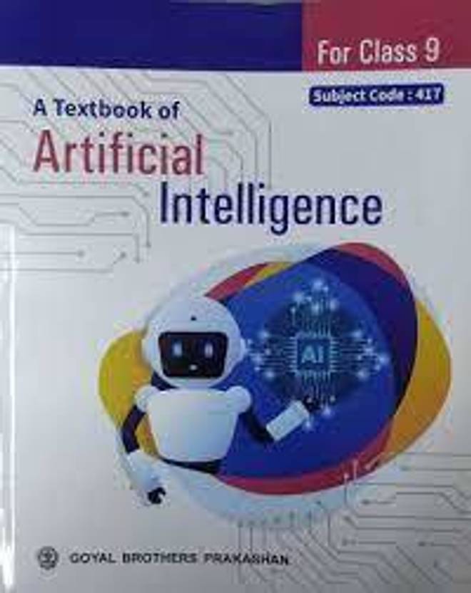 A Textbook Of Artificial Intelligence Subject Code 417 For Class 9: Buy ... A Textbook Of Artificial Intelligence Subject Code 417 For Class 9: Buy ...