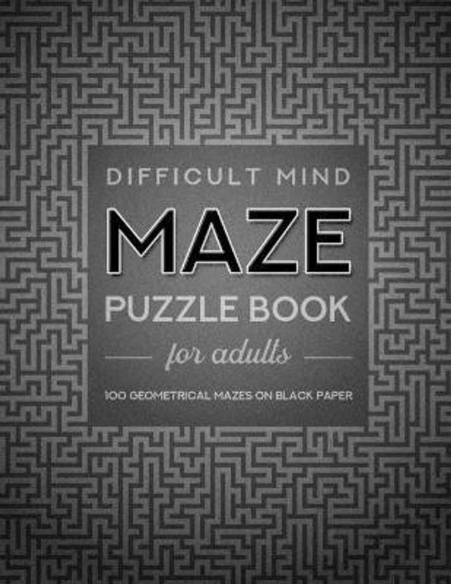Difficult Mind Maze Puzzle Book For Adults: Buy Difficult Mind Maze ...