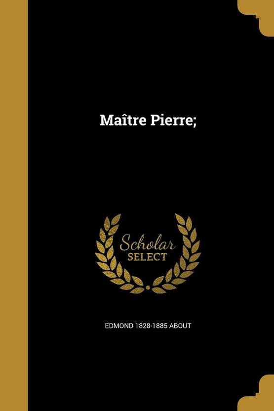Maître Pierre;: Buy Maître Pierre; by Edmond 1828-1885 About at Low ...