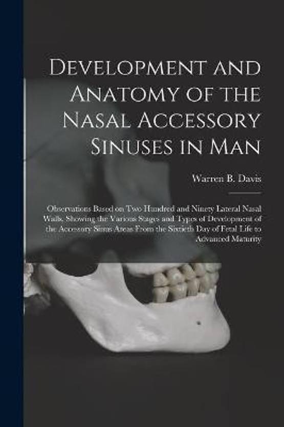 Development and Anatomy of the Nasal Accessory Sinuses in Man ...